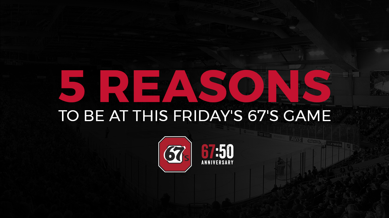 5 Reasons to be at the 67’s game this Friday - Ottawa 67s