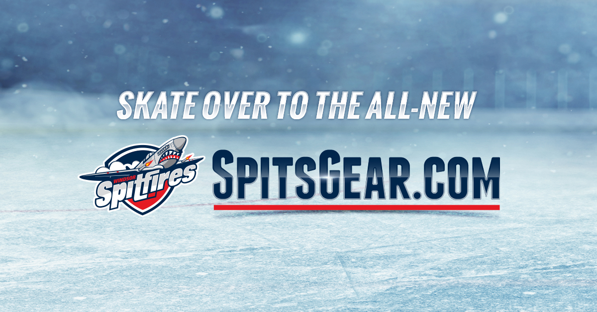 VISIT THE ALL-NEW SPITSGEAR.COM! - Windsor Spitfires
