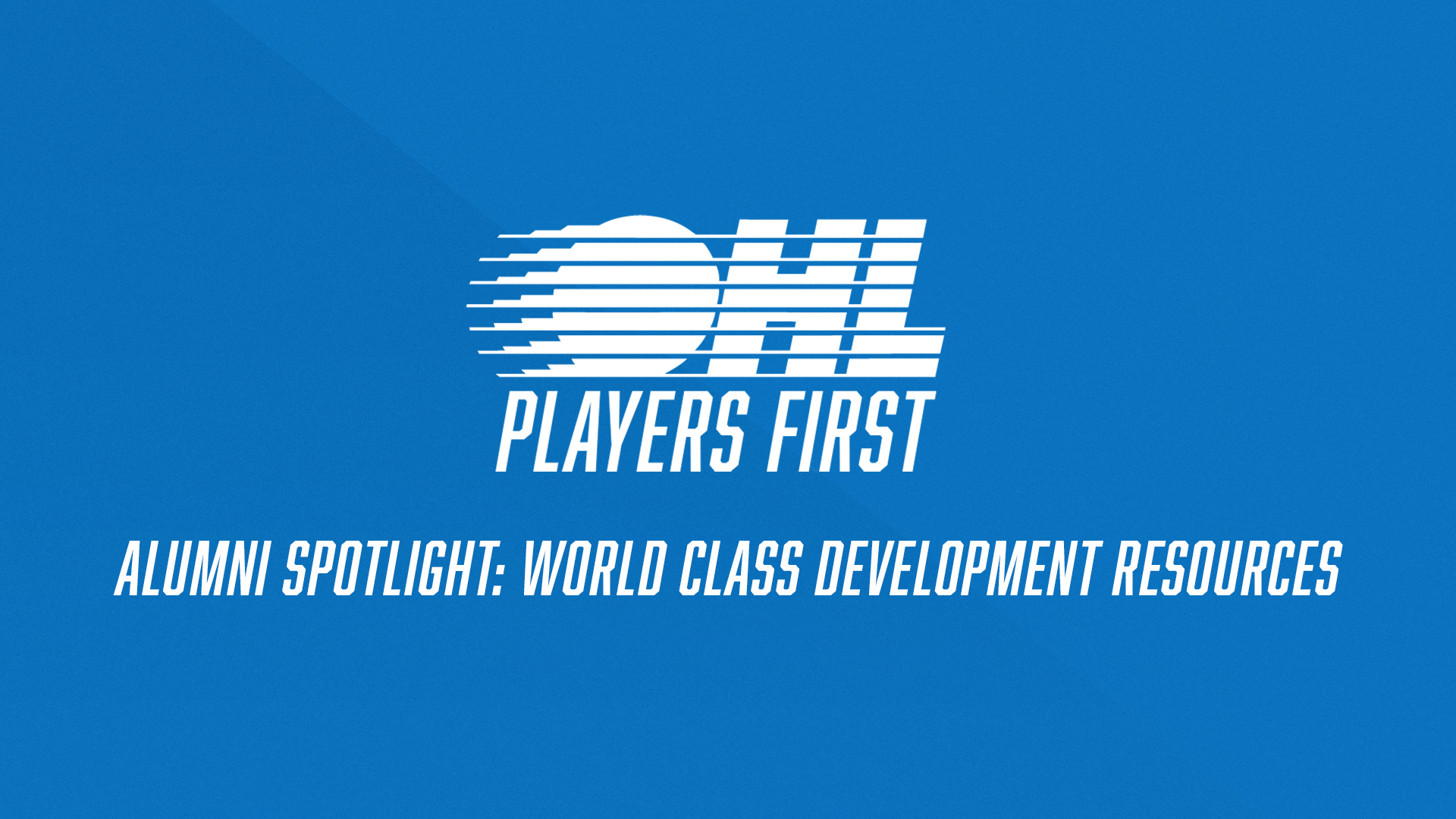 #PlayersFirst Alumni Spotlight: World Class Development Resources - Ontario Hockey League